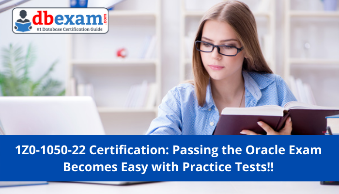 Take Practice Tests to Crack 1Z0-1050-22 Exam | DBExam Take Practice Tests to Crack 1Z0-1050-22 Exam | DBExam